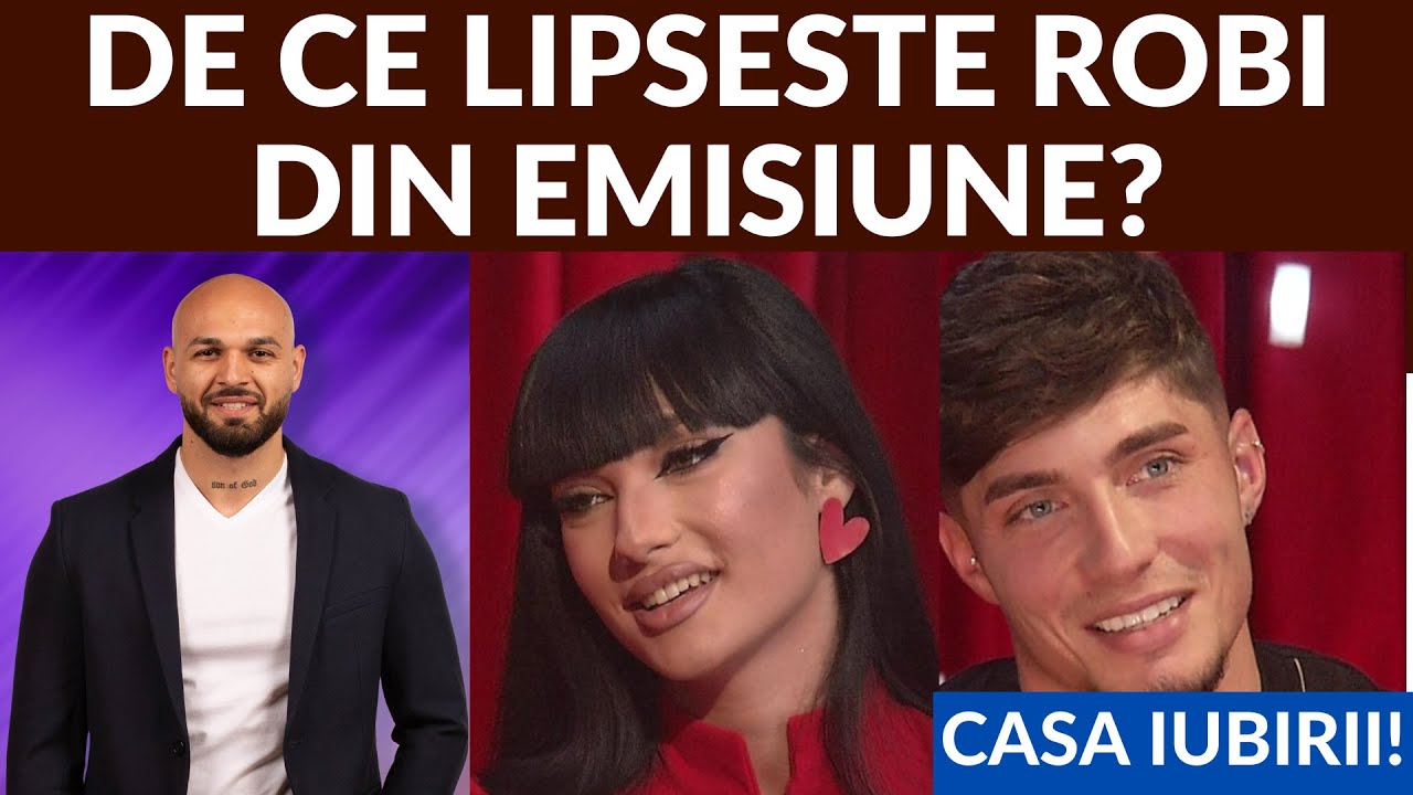 Casa Iubirii - De ce lipseste Robi zilele acestea din casa? - YouTube