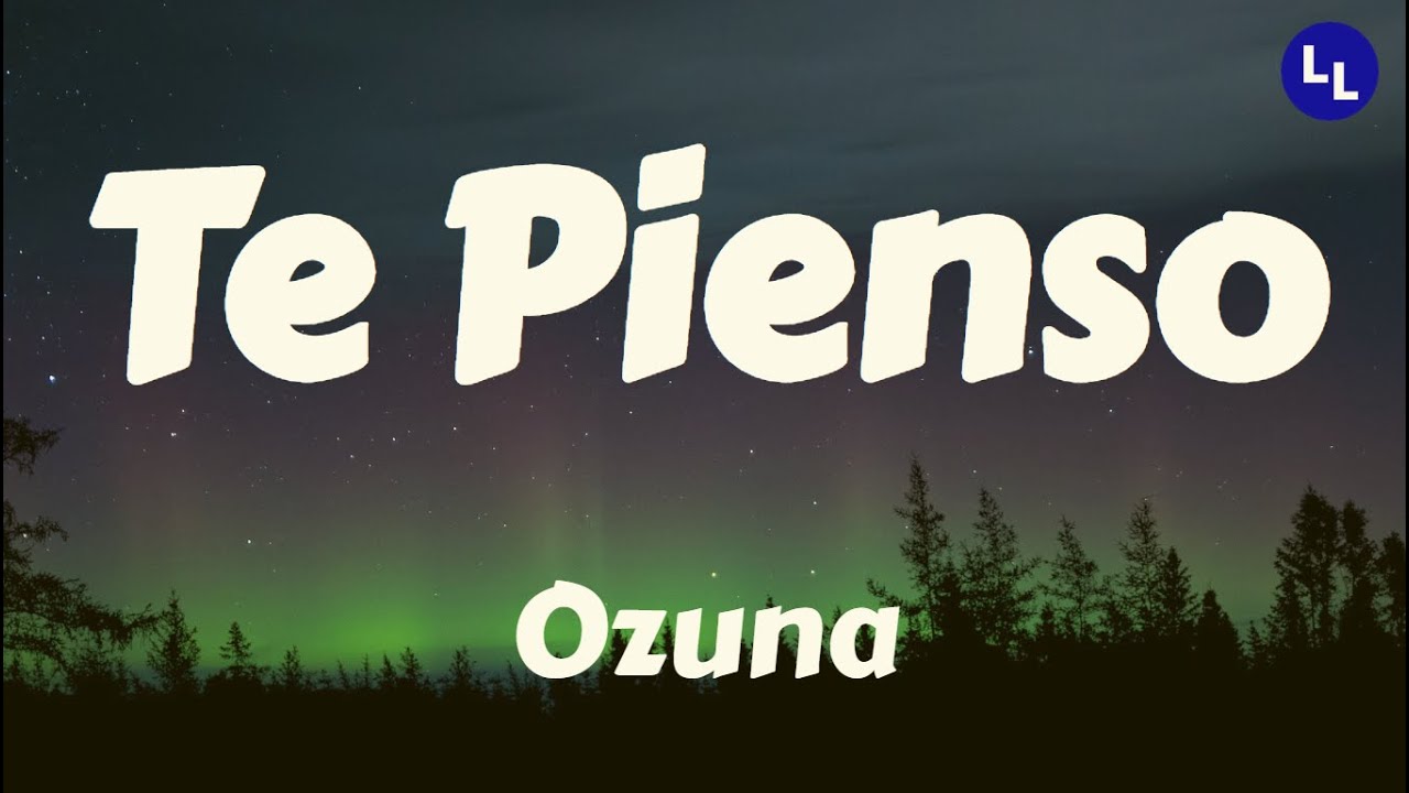Te Pienso - Ozuna (Letra/Lyrics) - YouTube