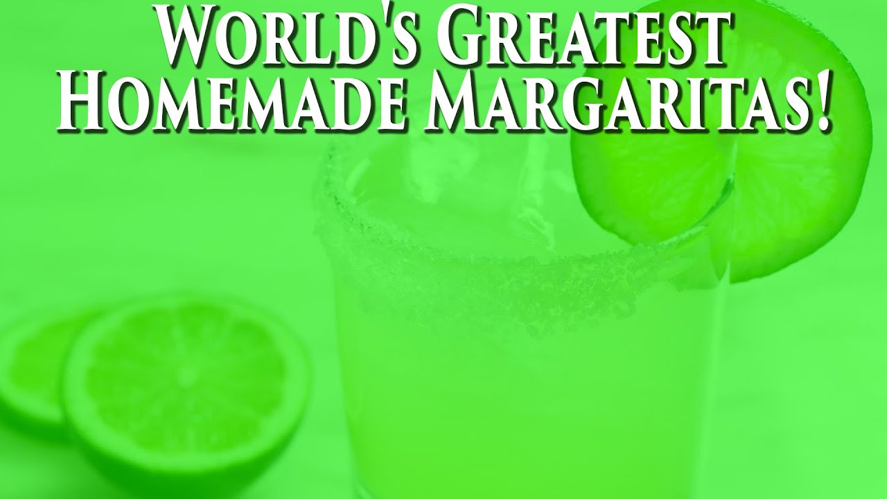 A Mother's Day Weekend Treat! World's Greatest Homemade Margaritas ...