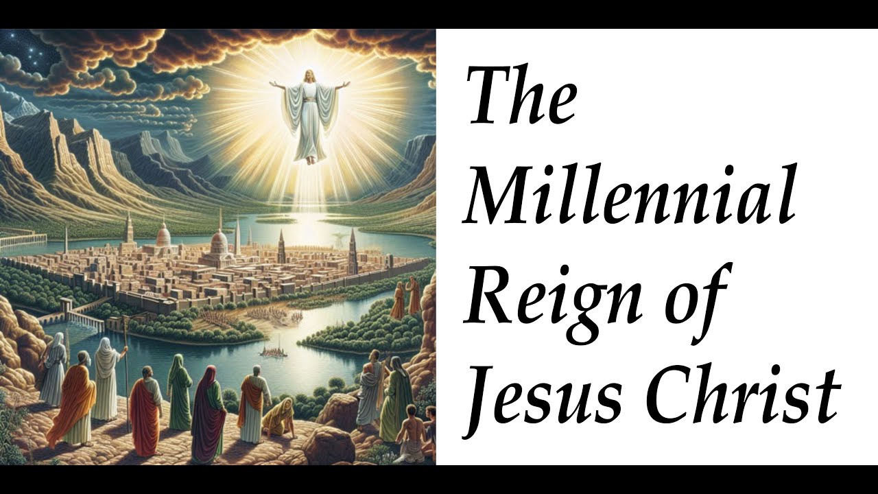 The Millennial Reign of Jesus Christ - YouTube