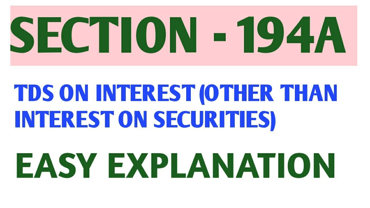 SECTION - 194A TDS ON INTEREST ( OTHER THAN INTEREST ON SECURITIES ...