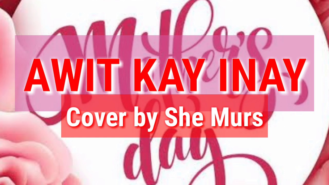 AWIT KAY INAY - Carol Banawa Cover by She Murs - YouTube