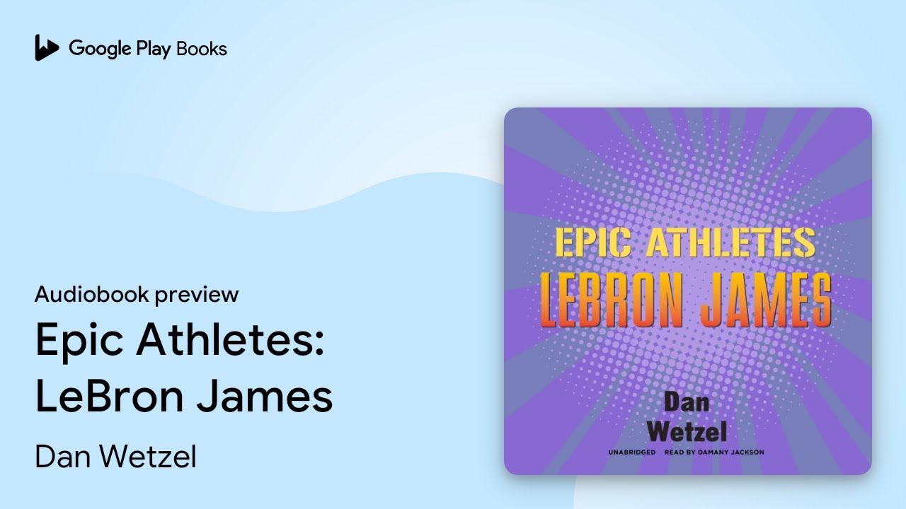 Epic Athletes: LeBron James by Dan Wetzel · Audiobook preview - YouTube