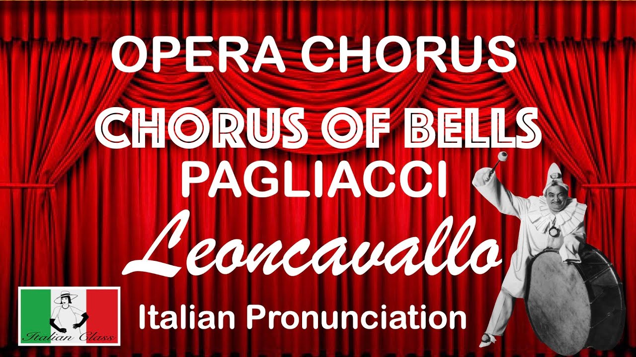 Chorus of Bells (PAGLIACCI) Italian Pronunciation - YouTube