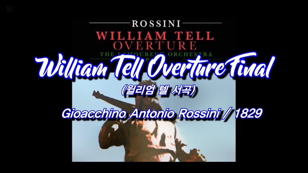 William Tell Overture Final - Rossini / 1829 (윌리엄 텔 서곡 – 로시니) - YouTube