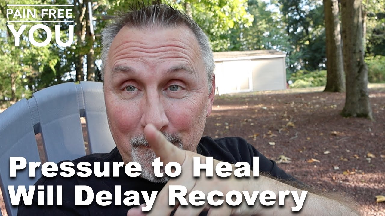 Pressure to Heal Will Delay Recovery - YouTube