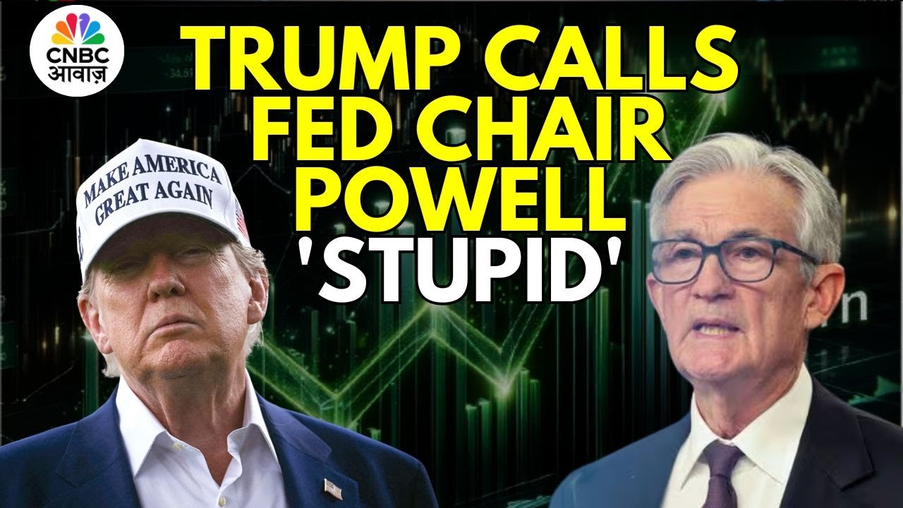Trump Calls Fed Chair Powell 'Stupid', Demands Rate Cut! | Jerome ...