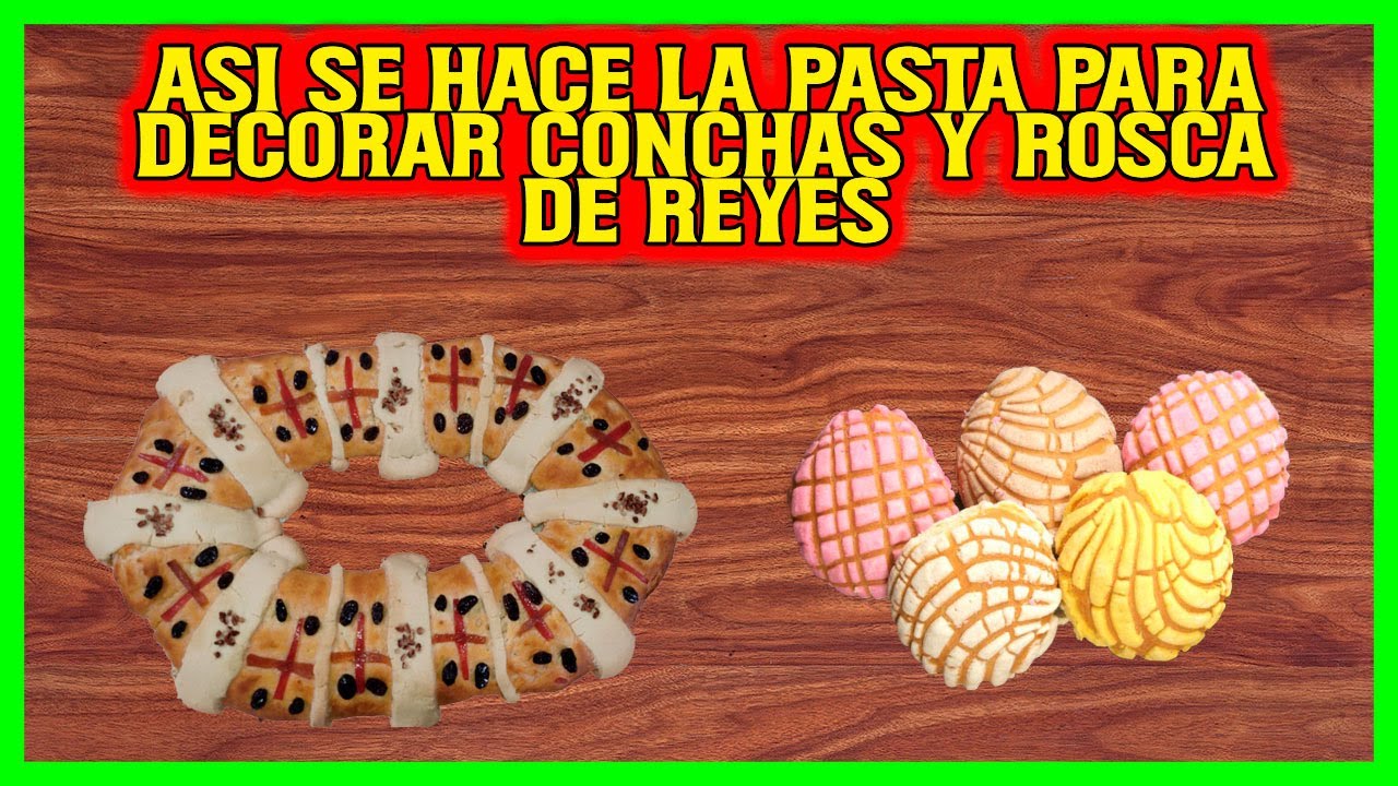 PASTA PARA CONCHA Y ROSCA DE REYES - YouTube