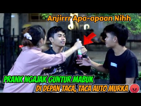 PRANK NGAJAK GUNTUR MABUK DI DEPAN TACA‼️TACA AUTO MURKA 😡