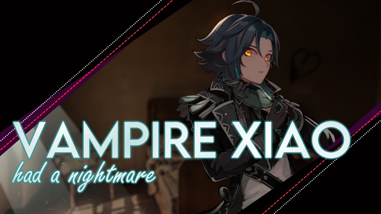 [Xiao x Listener] Vampire Xiao had a nightmare [Part 6] - YouTube