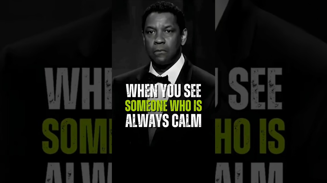 WHEN YOU SEE SOMEONE WHO IS ALWAYS CALM #motivation #denzelwashington # ...