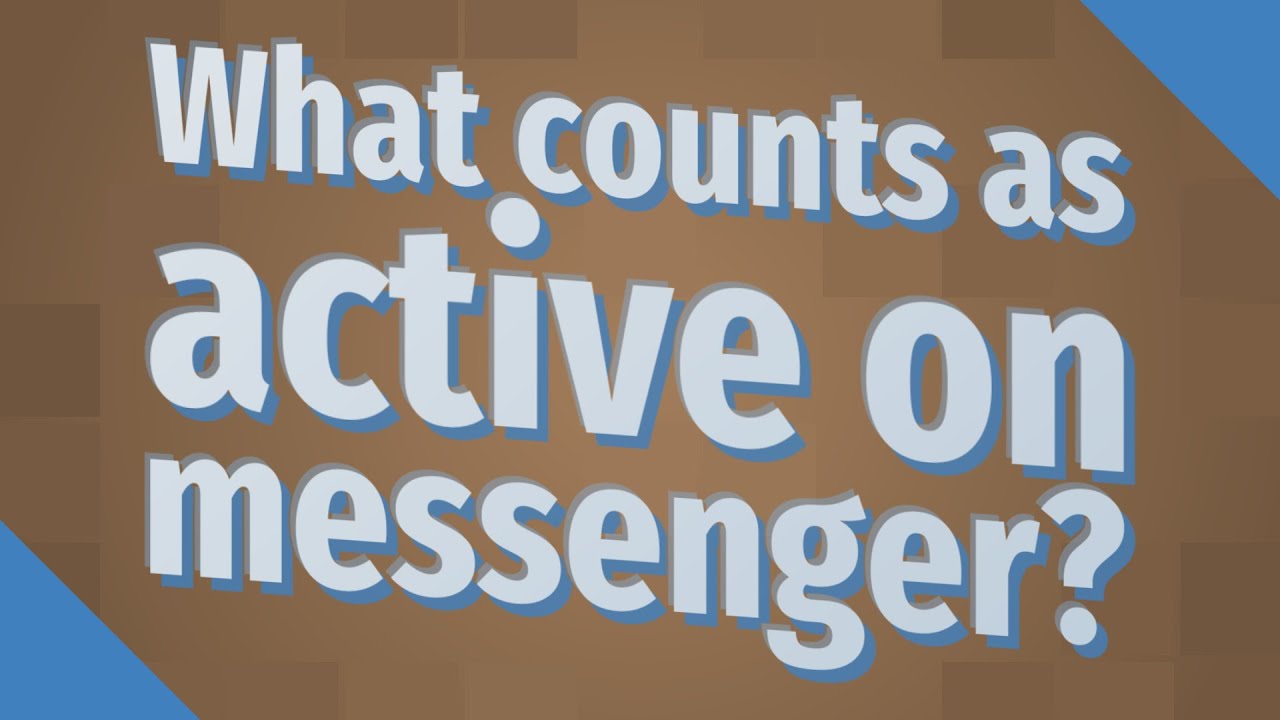 What counts as active on messenger? - YouTube
