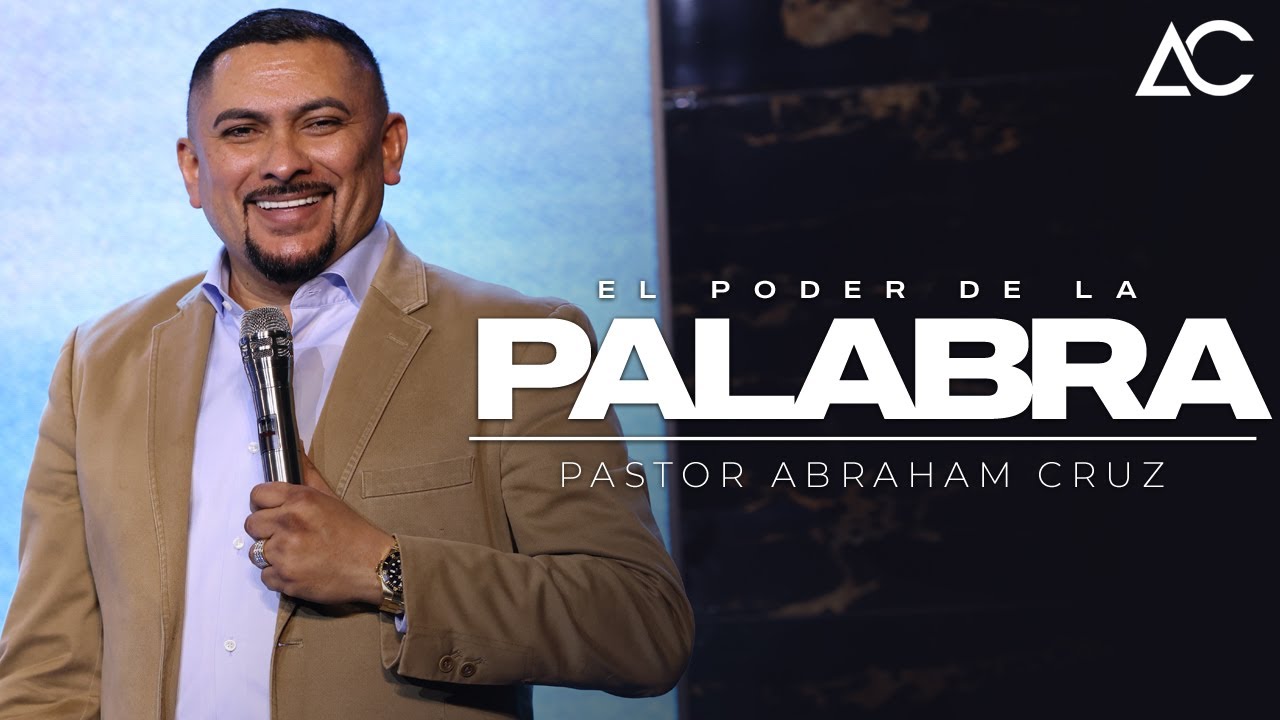 El Poder de la Palabra | Pastor Abraham Cruz - YouTube