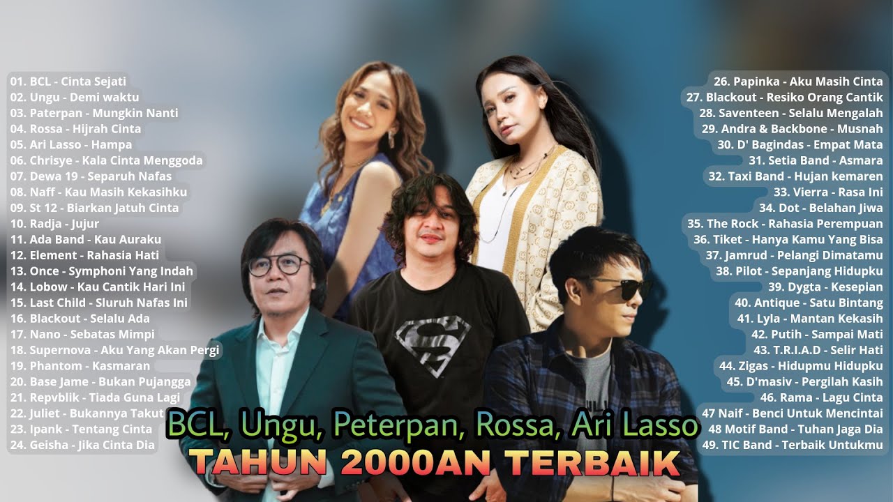 BCL, Ungu, Peterpan, Rossa, Ari Lasso, Chrisye, Dewa 19, Naff [Kumpulan ...