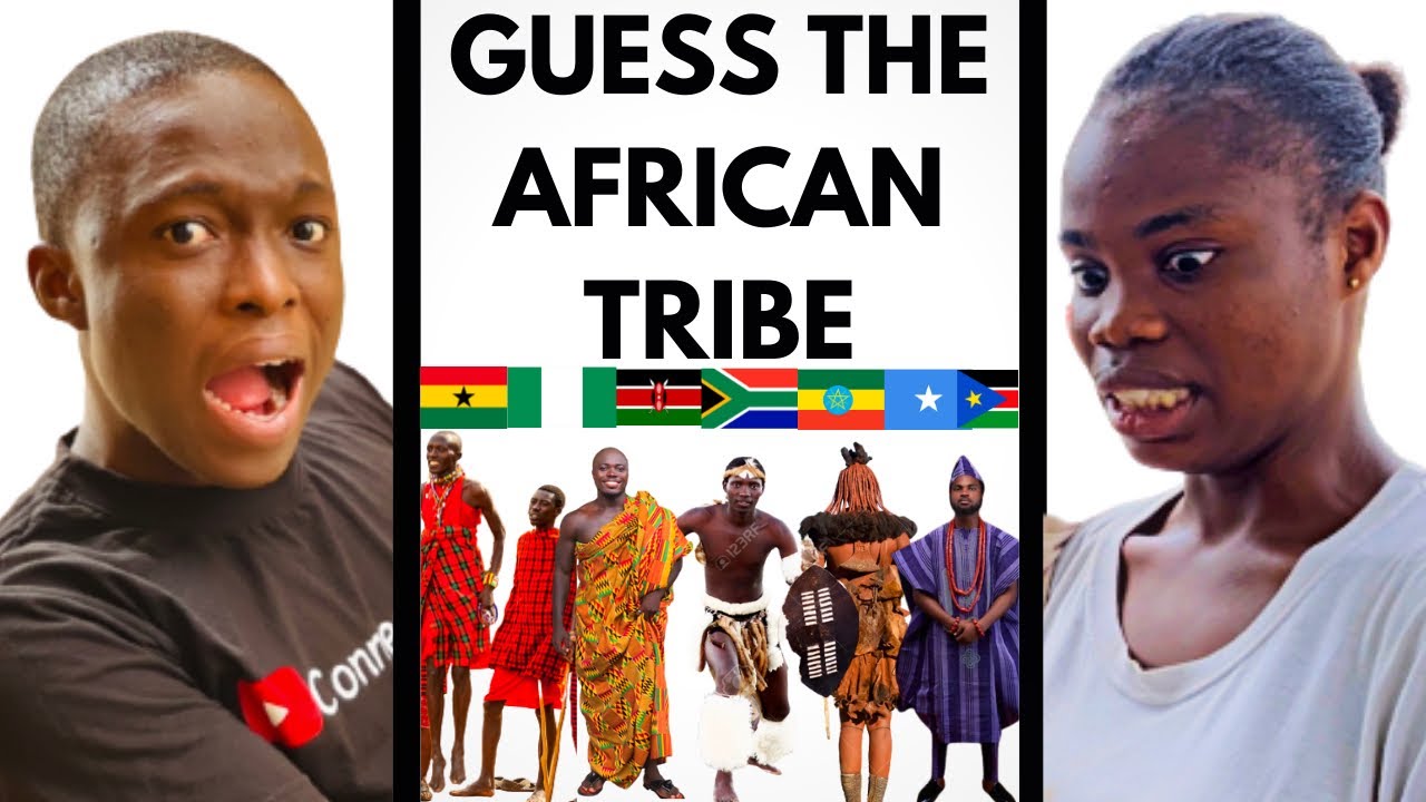GUESS THE AFRICAN TRIBE - YouTube