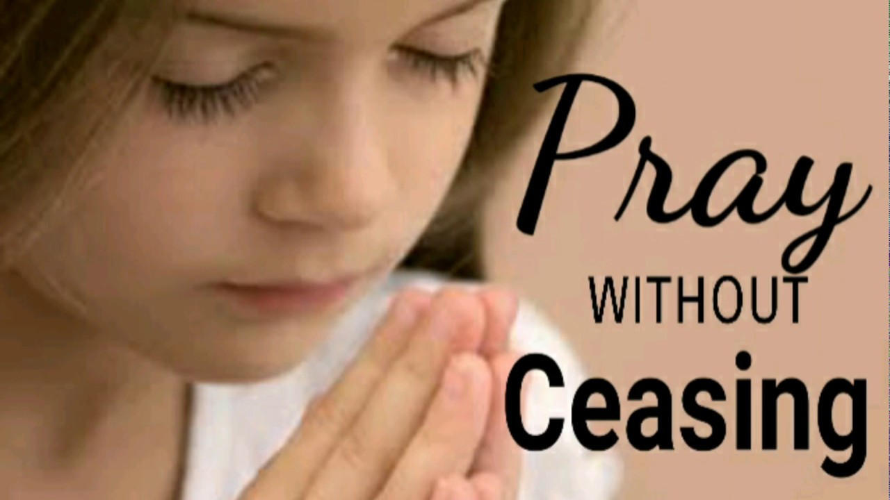 PRAY WITHOUT CEASING - YouTube