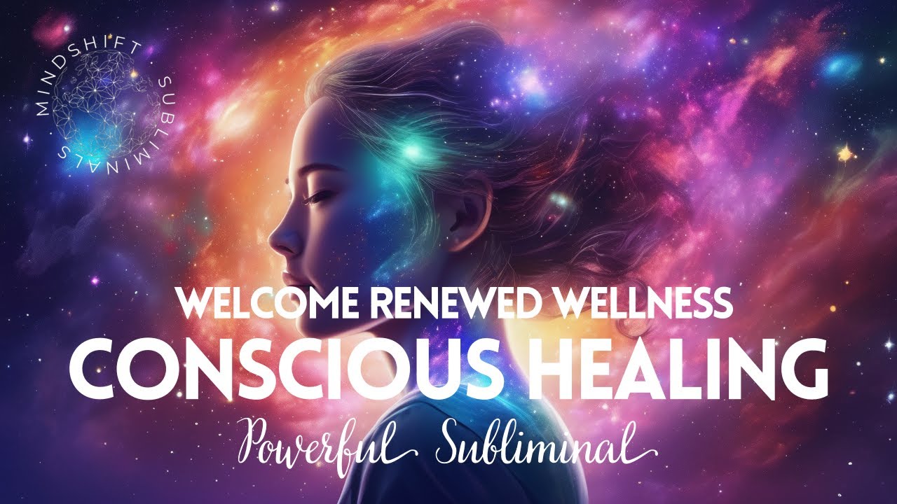 CONSCIOUS HEALING 🌟 Heal Illness with the Conscious Mind | Subliminal ...