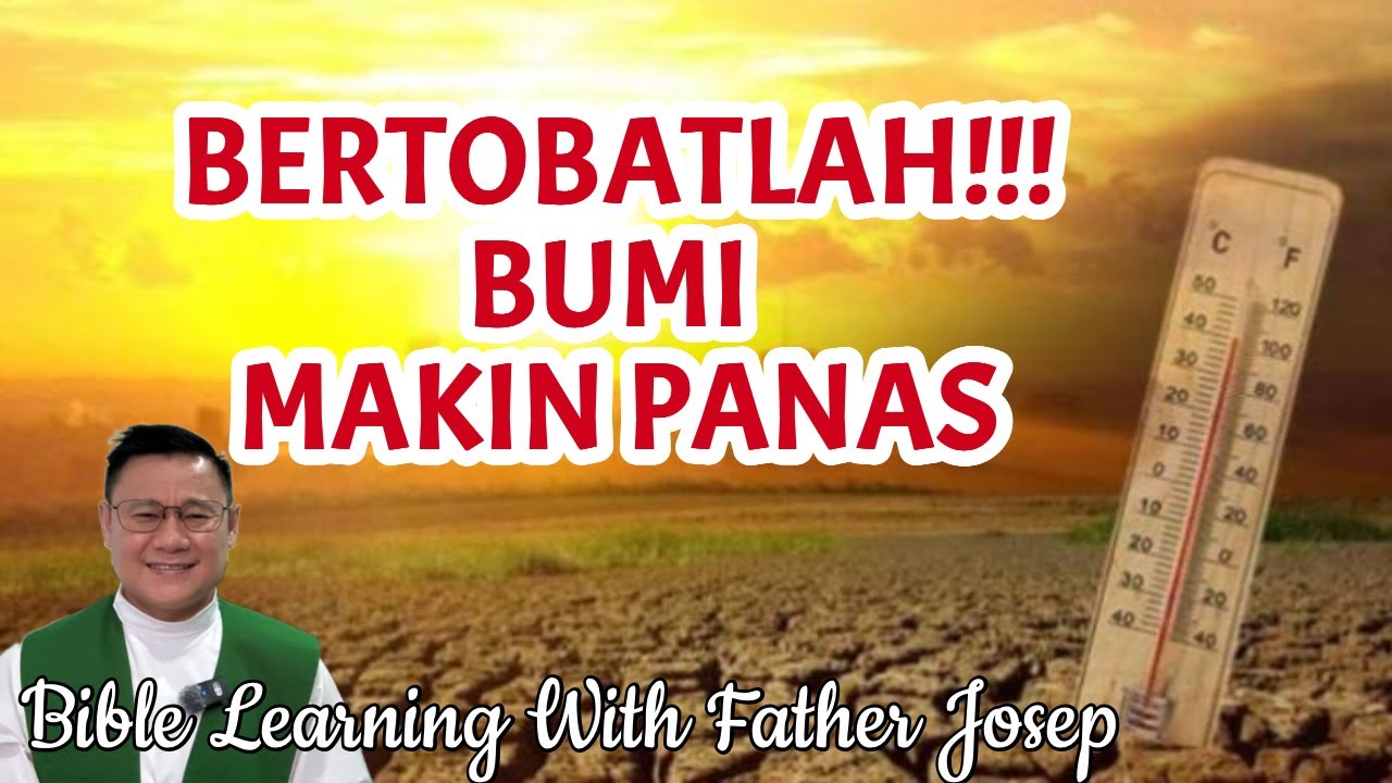 BERTOBATLAH!!! BUMI MAKIN PANAS - YouTube