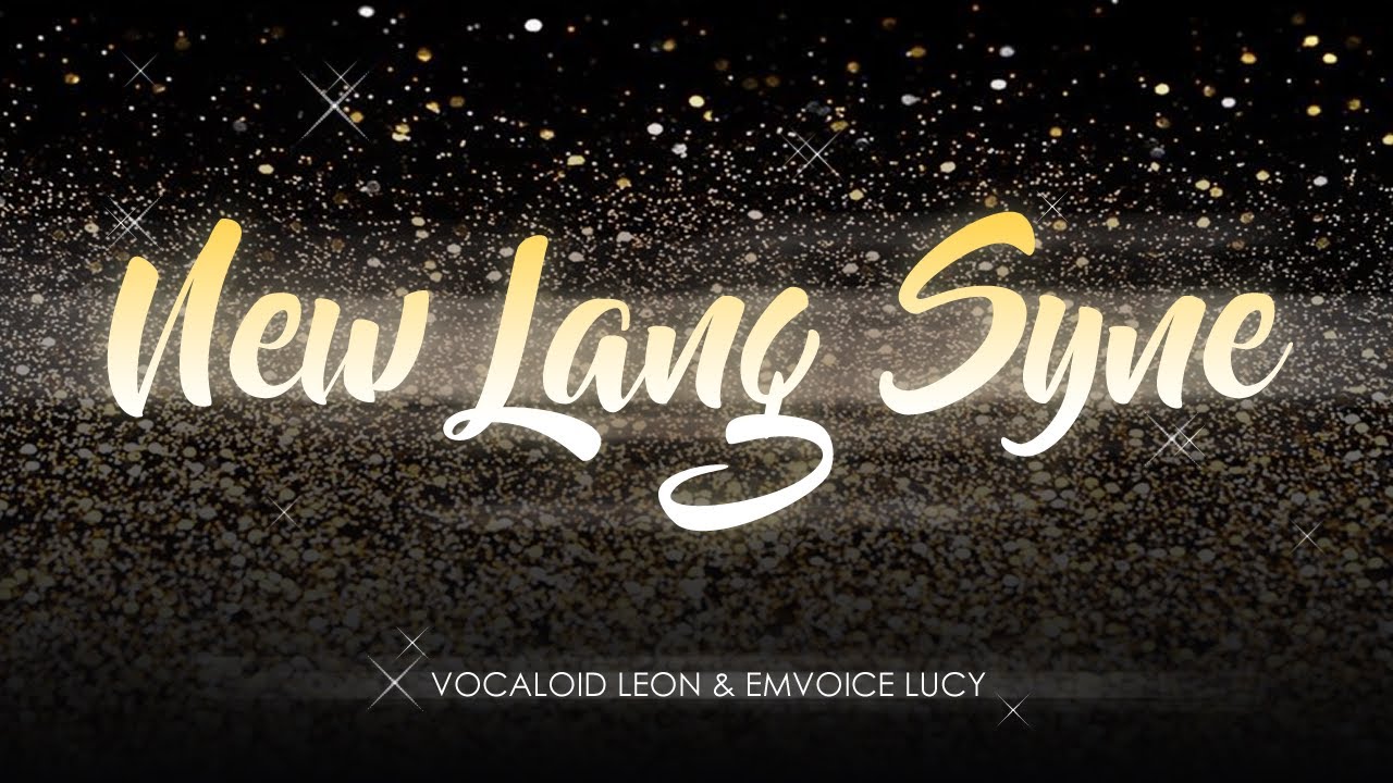 【Leon • Lucy】 New Lang Syne (Thank God It's Over)【Vocaloid × EmVoice ...