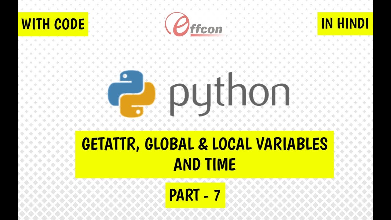 Python In Hindi Getattr Global And Local Variables Time Modules Importing Libs Part 7 Youtube