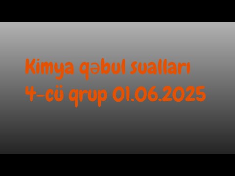 Kimya 4-cü qrup qəbul suallarının izahı; 1 iyun 2025 (0504601051)@NerminQasimova1