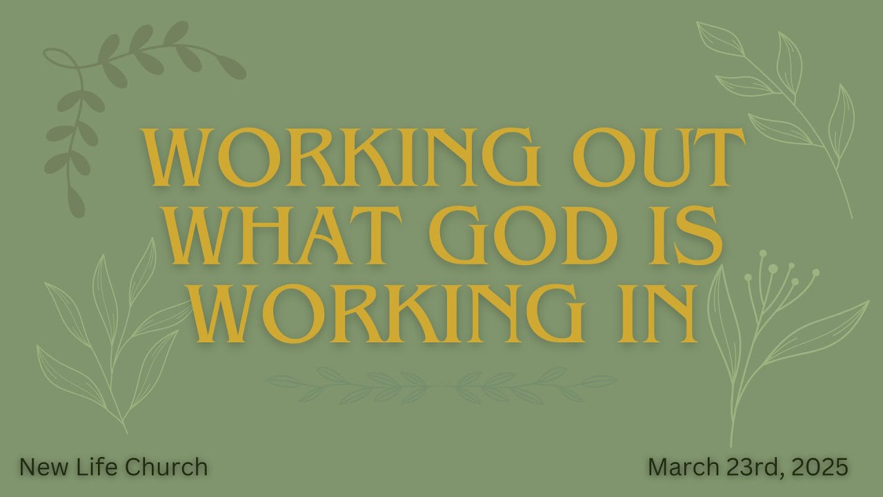 03/23/25 - Working Out What God is Working In - YouTube