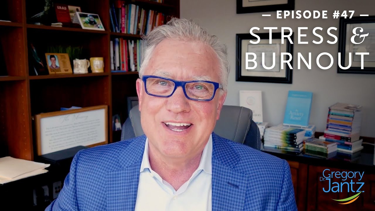 #47 – Dr. Jantz Discusses Stress and Burnout - YouTube