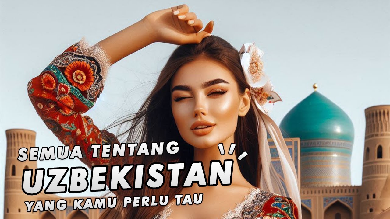 UZBEKISTAN SEGALA yang PERLU Anda KETAHUI tentang UZBEKISTAN - YouTube