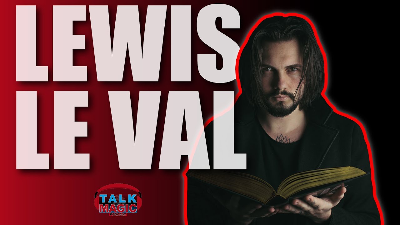 Lewis Le Val - The Top Mentalist Talks Revelations, 1914, Performing ...