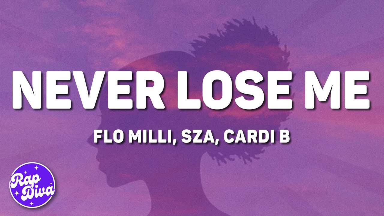 Flo Milli Never Lose Me Lyrics Ft Sza Cardi B Youtube