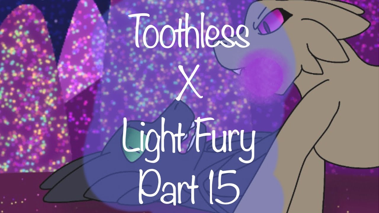 Toothless X Light Fury Part 15 - YouTube