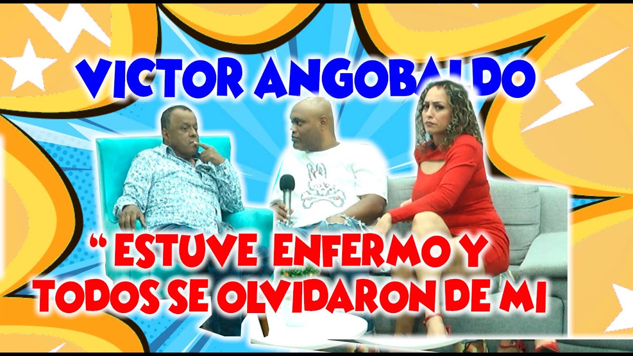 VICTOR ANGOBALDO: "ESTUVE ENFERMO Y TODOS SE OLVIDARON DE MI" - YouTube