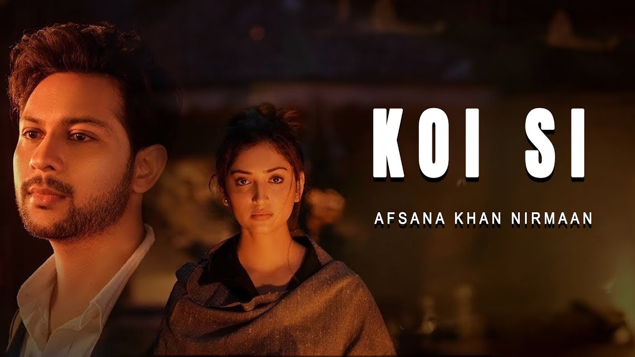 KOI SI | AFSANA KHAN | NIRMAAN - YouTube