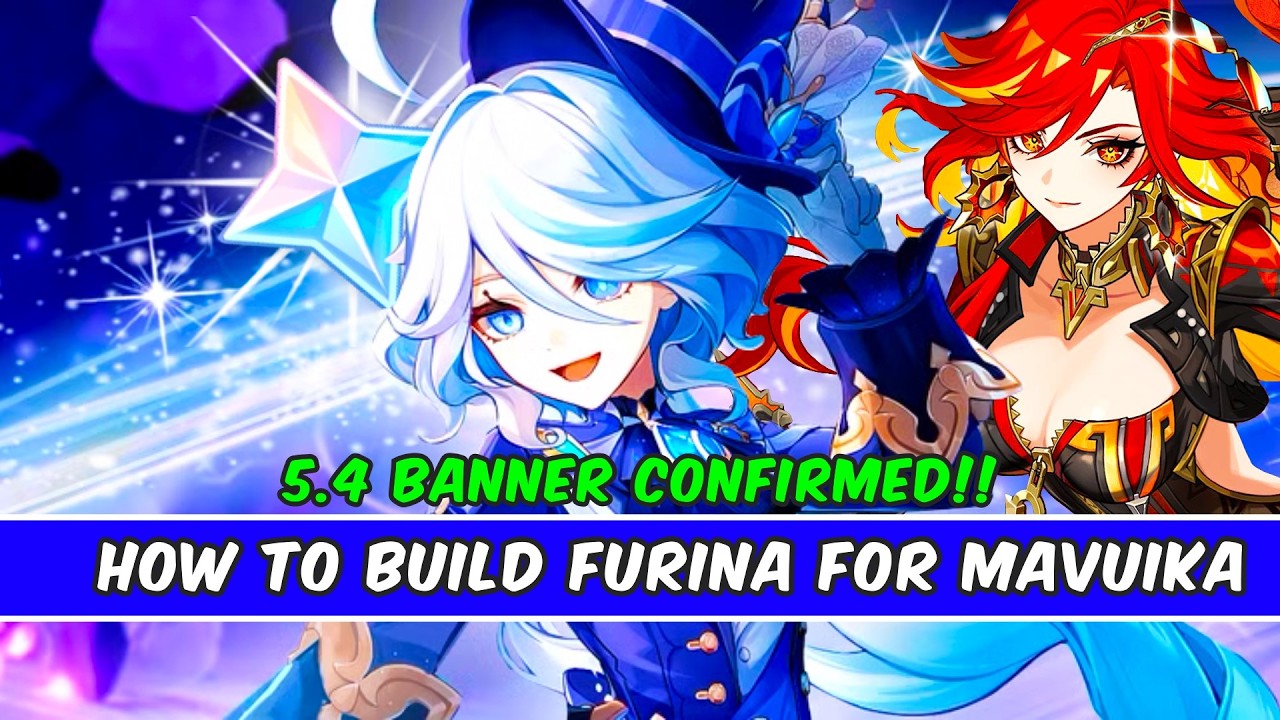 5.4 BANNERS CONFIRMED!,HOW TO BUILD FURINA FOR MAVUIKA! , best weapon ...