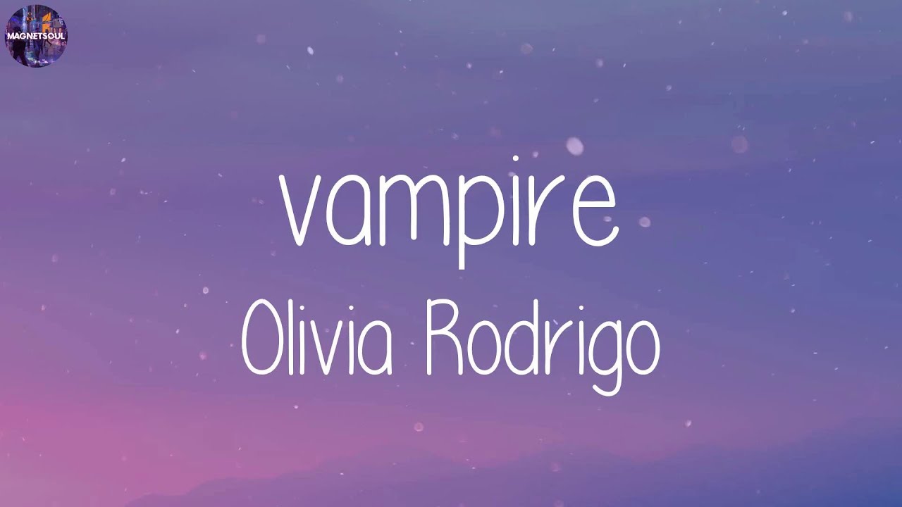Olivia Rodrigo - vampire (Lyrics) || Playlist || Meghan Trainor, Sean ...