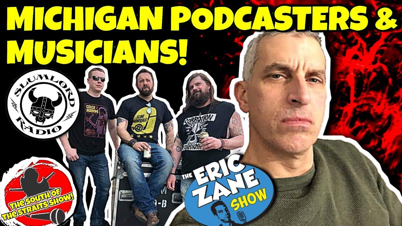 MICHIGAN PODCASTERS & MUSICIANS! | ERIC ZANE SHOW, SLUMLORD RADIO ...