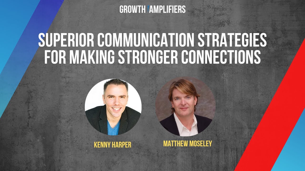 Superior Communications Strategies for Creating Stronger Connections ...