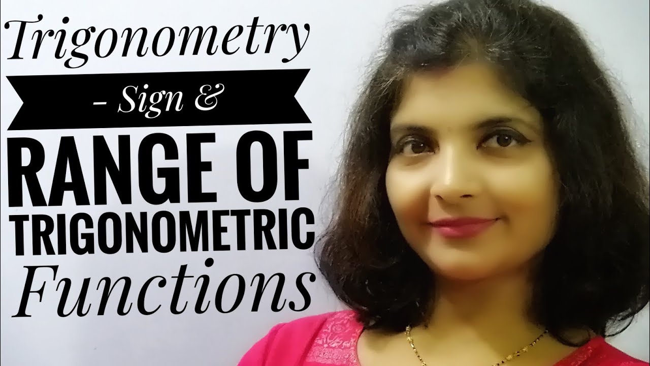 Trigonometry - Sign of Trigonometric Functions & Range of Trigonometric ...