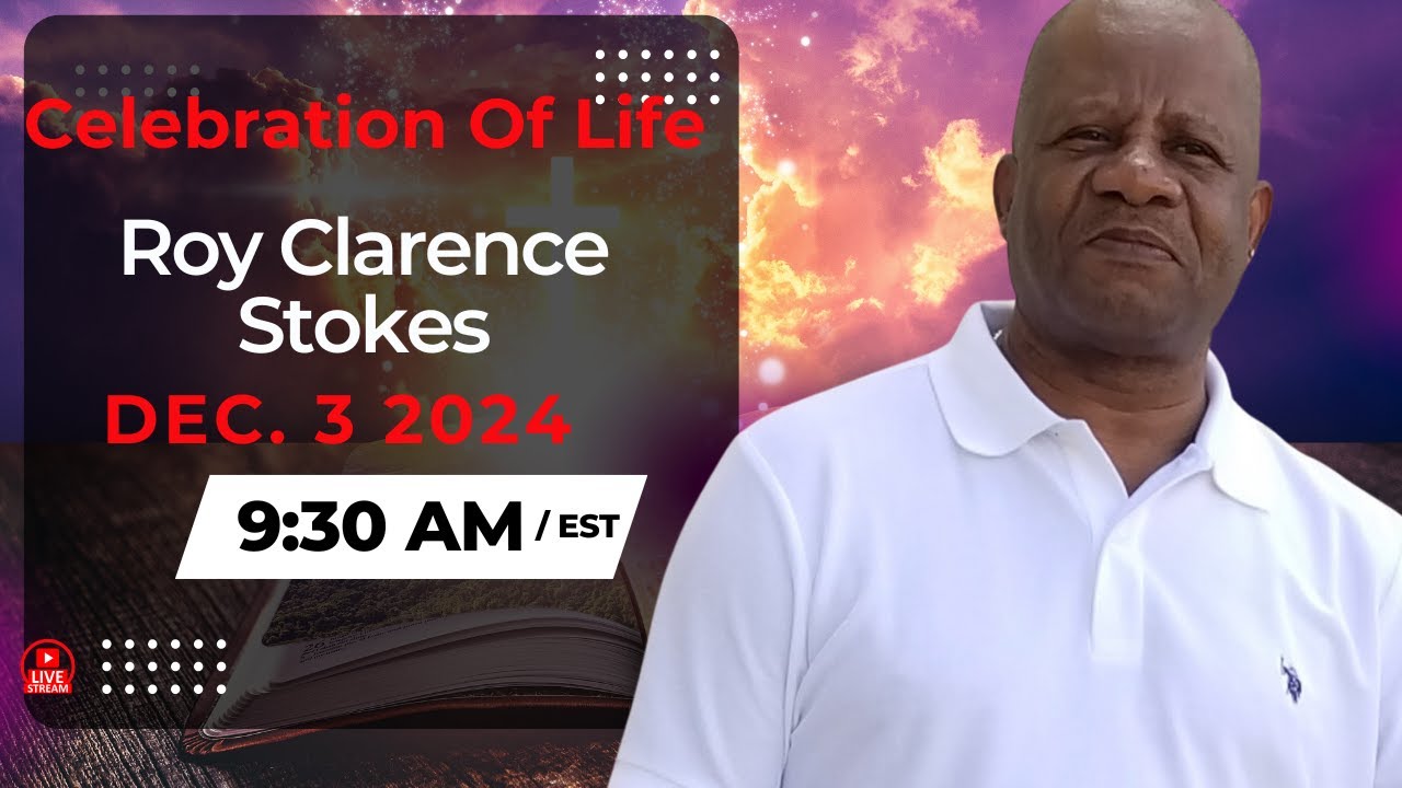 Roy Clarence Stokes Celebration Of Life - YouTube
