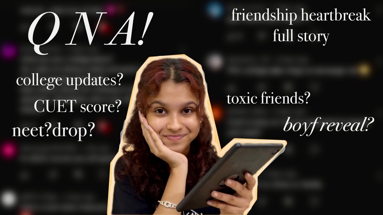 QNA🤫: college? friendships? relationship? CUET score, life updates 🤷🏻‍♀ ...
