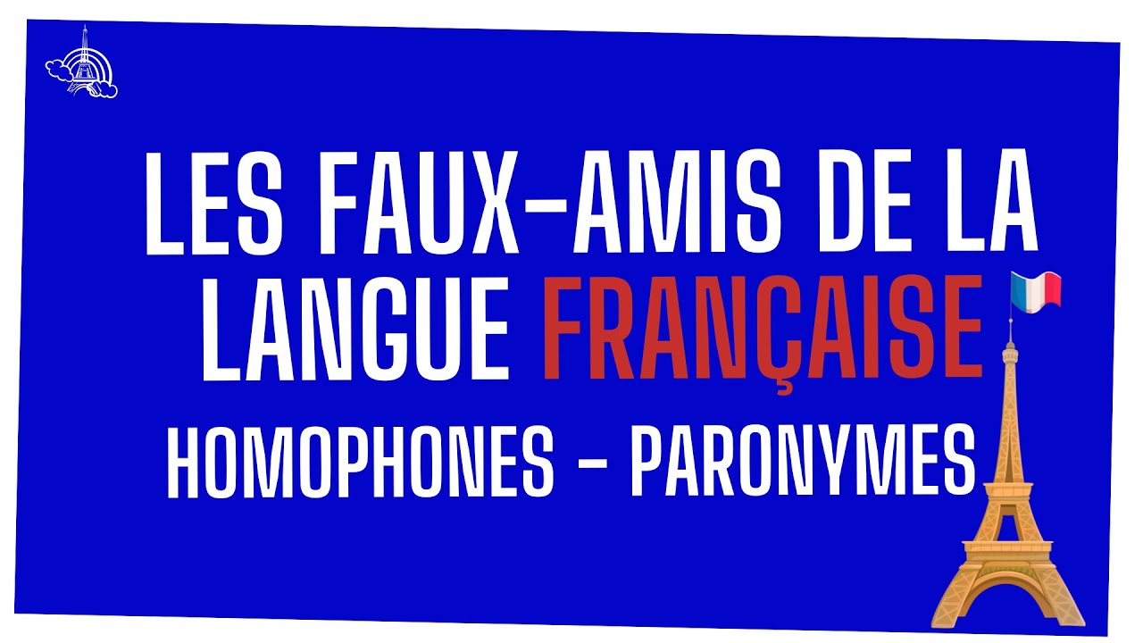 Les faux-amis de la langue française [Homophones – Paronymes] - YouTube