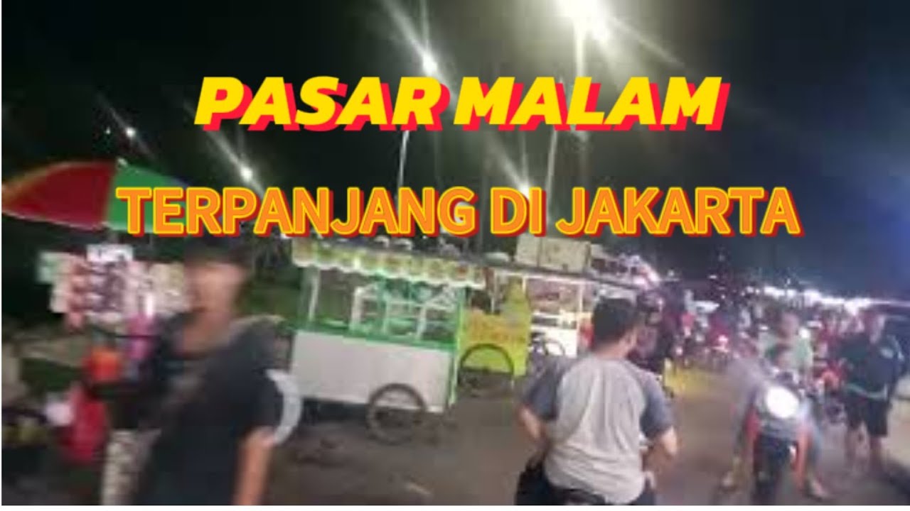 Pasar Malam terpanjang diJakarta Timur Ramai Pengunjung || pasar malam ...