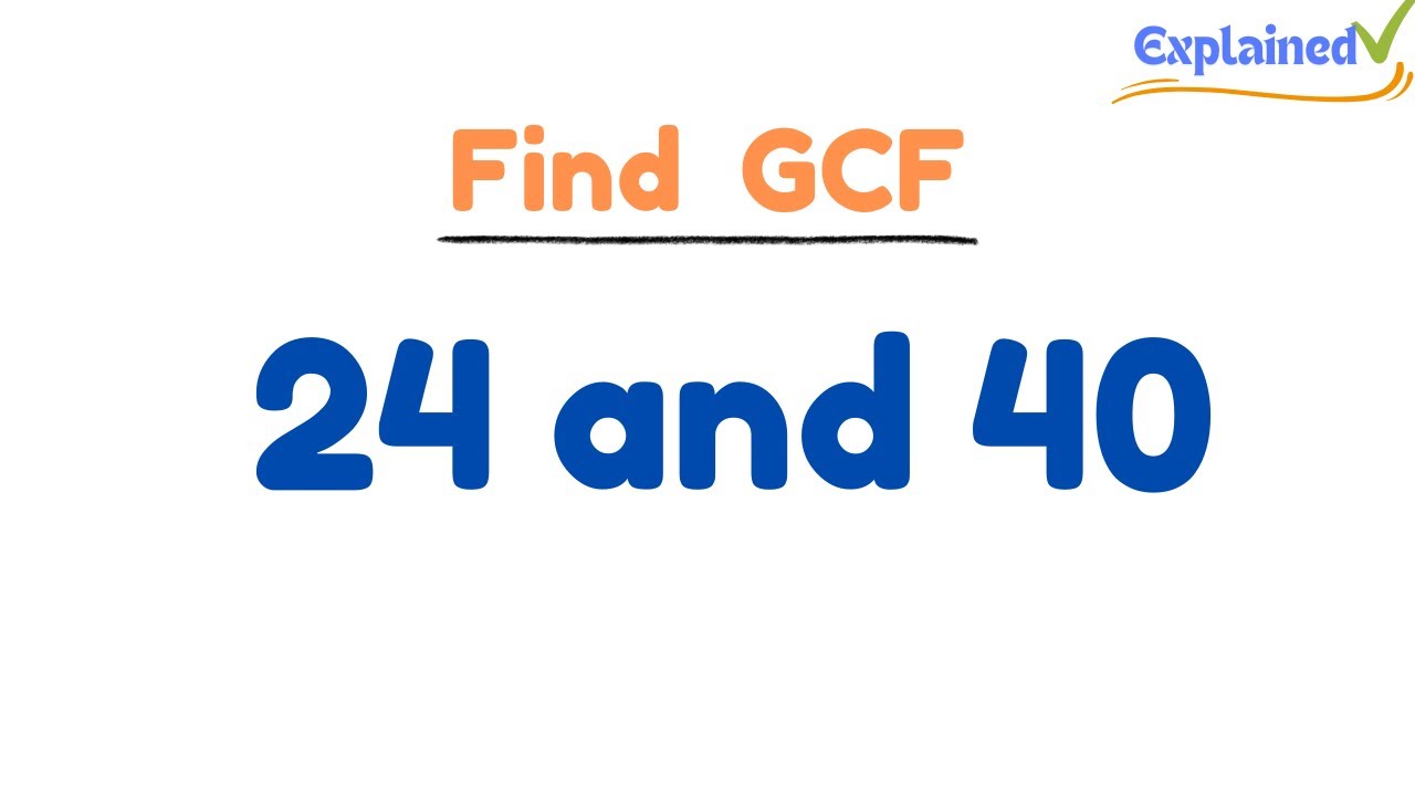 How to Find the Greatest Common Factor for 24 and 40 - YouTube