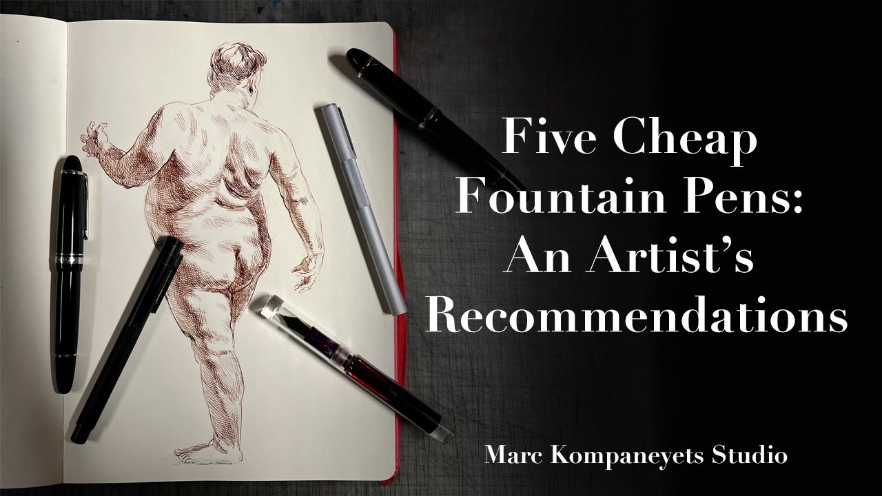 Five Cheap Fountain Pens: An Artist's Recommendations - YouTube