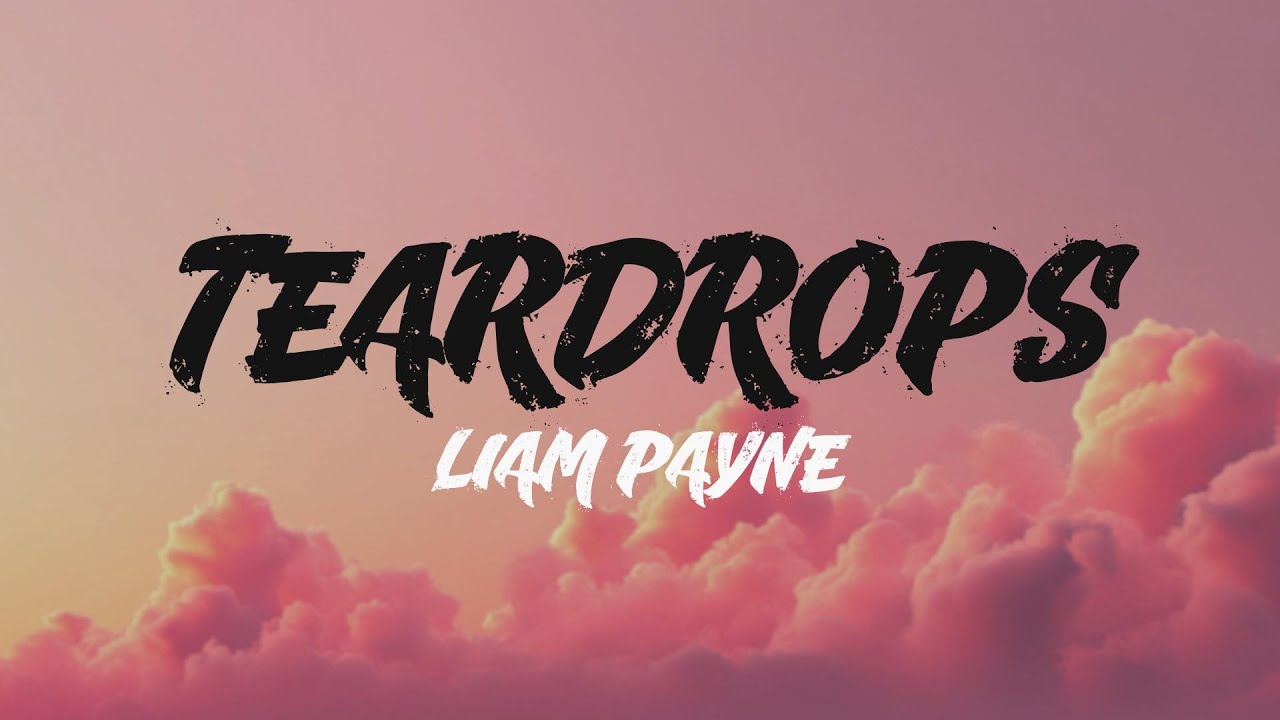 Liam Payne - Teardrops (Lyric Video) - YouTube