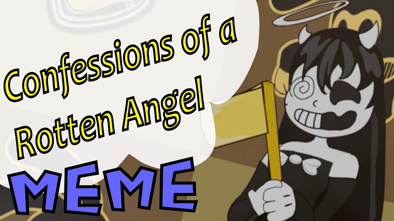 Confessions of a Rotten Angel | MEME - YouTube