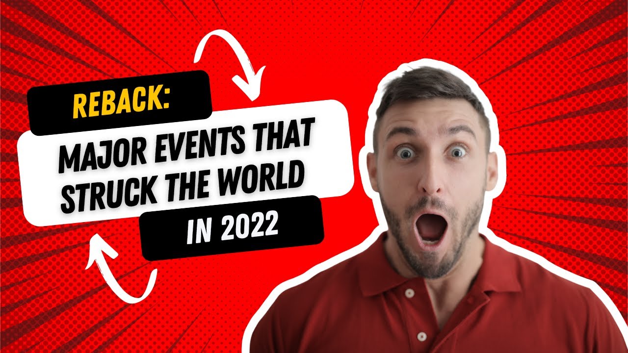 Reback: Major events that struck the world in 2022 - WTE - YouTube