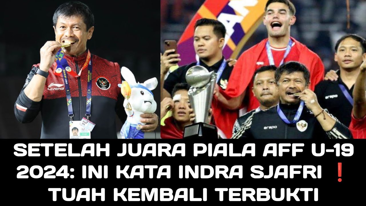 INI YANG DI BILANG INDRA SJAFRI SETELAH BERHASIL ANGKAT TROFI PIALA AFF ...