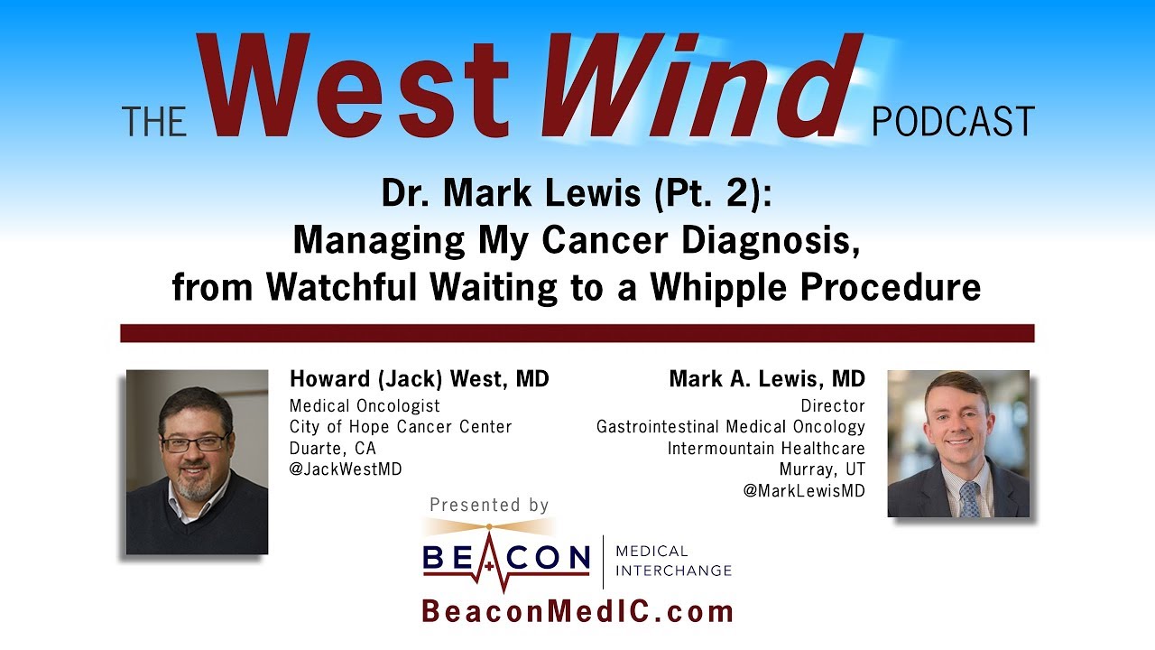 Dr. Mark Lewis (Pt. 2): Managing My Cancer Diagnosis, from Watchful ...