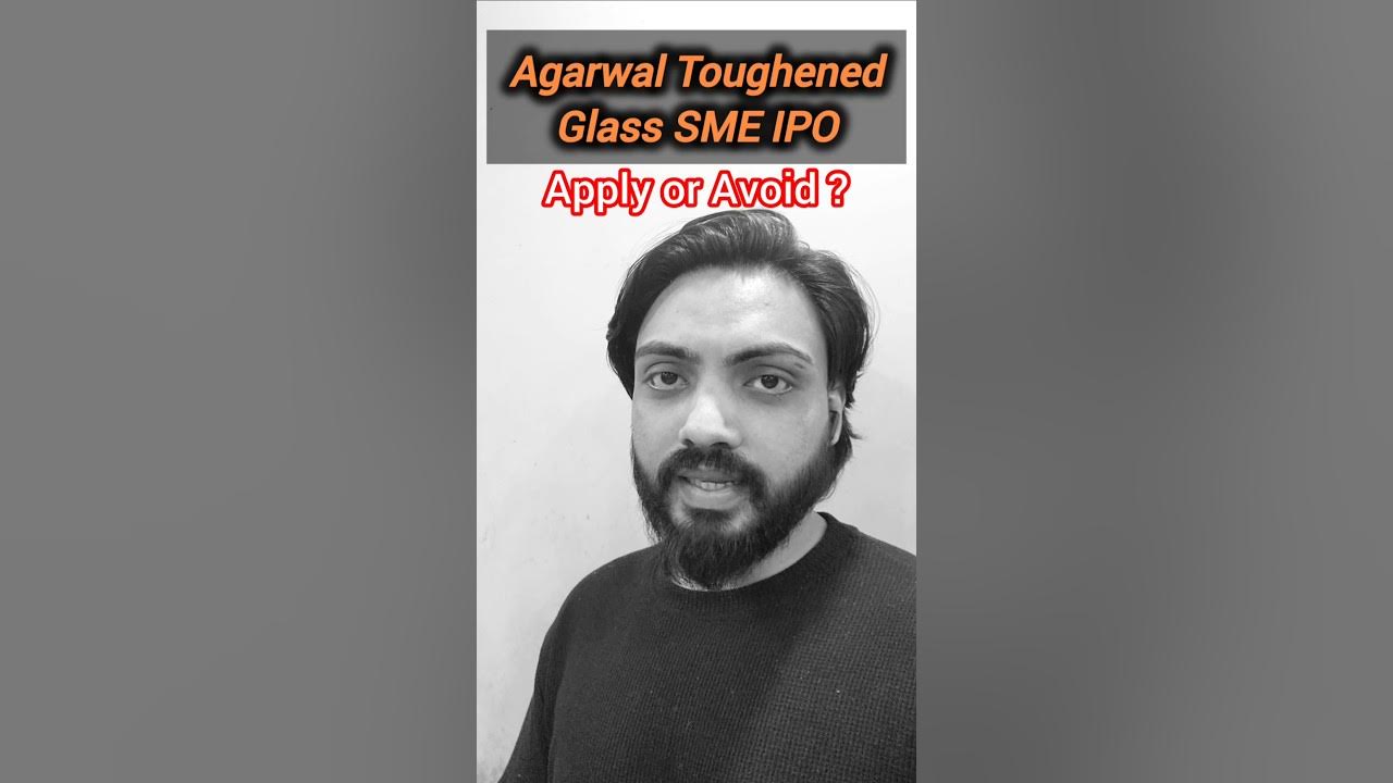 Agarwal Toughened Glass IPO Review | Agarwal Toughened Glass IPO GMP - YouTube